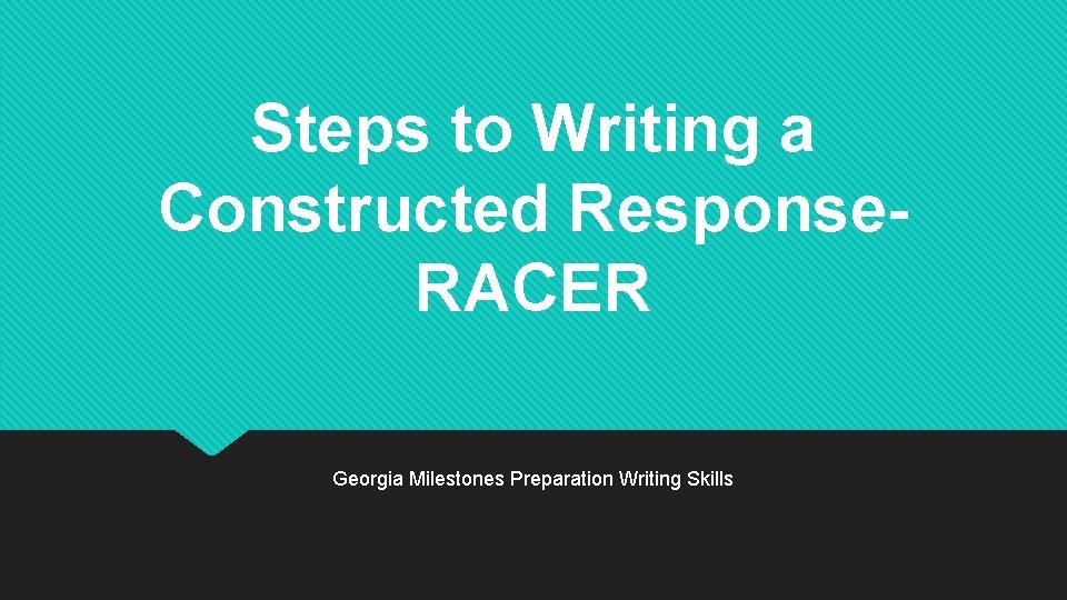 Steps to Writing a Constructed Response RACER Georgia