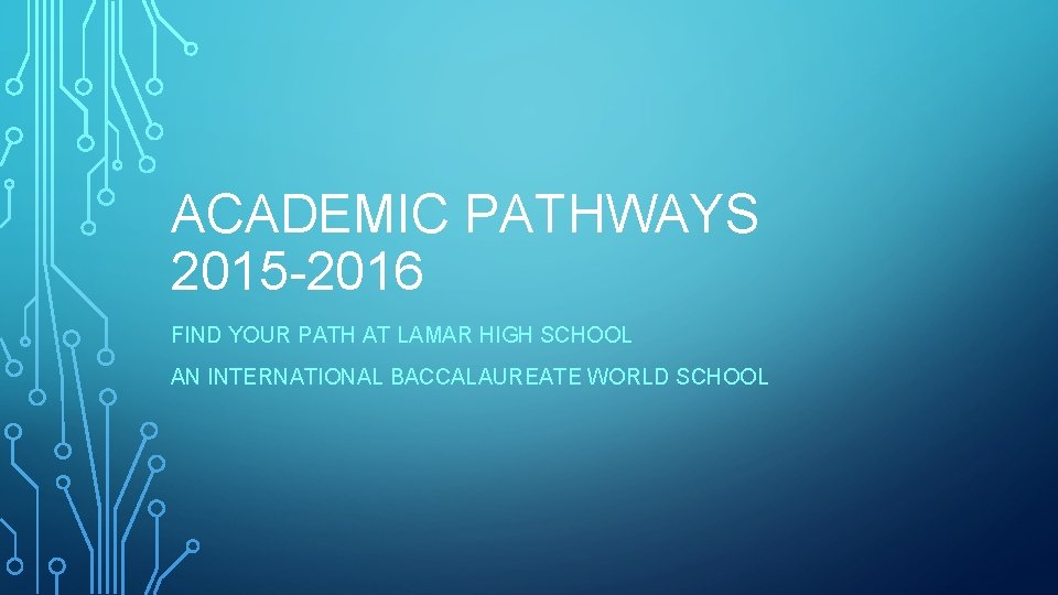 ACADEMIC PATHWAYS 2015 2016 FIND YOUR PATH AT