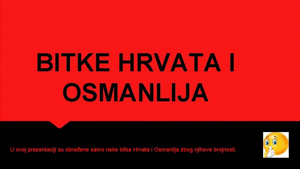 BITKE HRVATA I OSMANLIJA U ovoj prezentaciji su