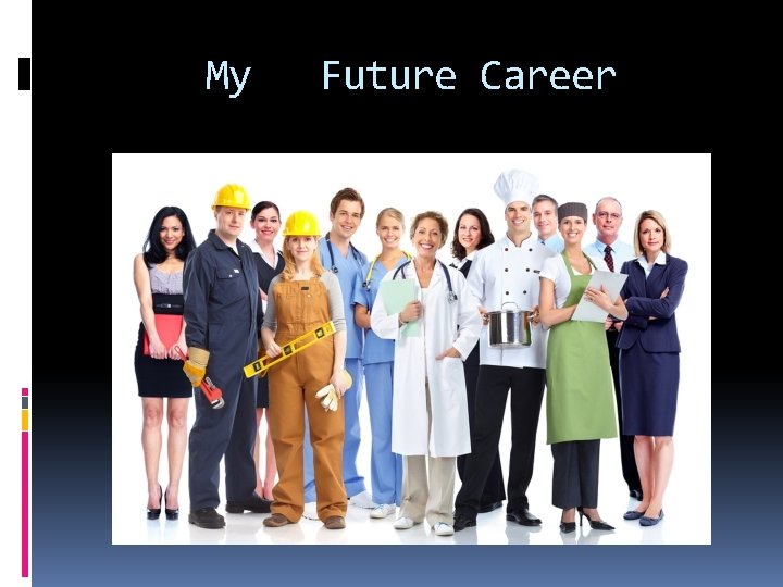My Future Career Profession a job that needs