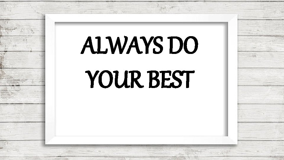 ALWAYS DO YOUR BEST Blessed is the man