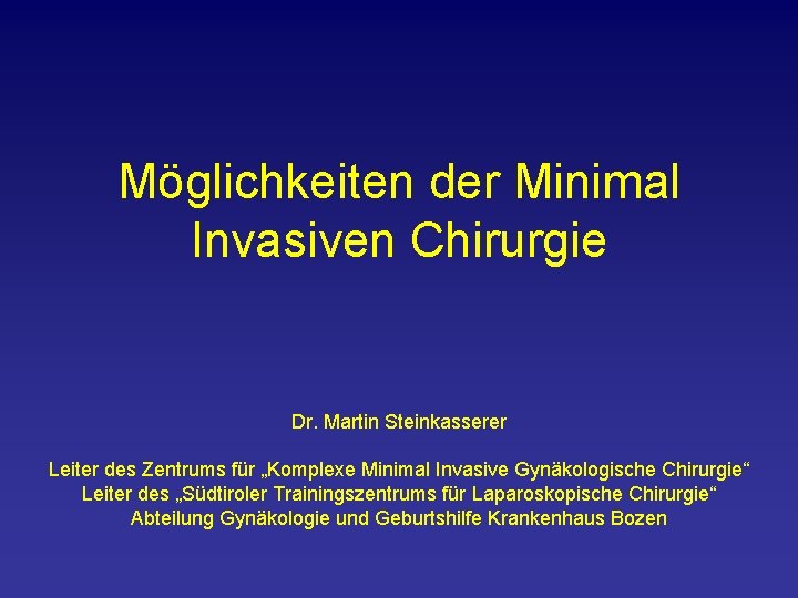 Mglichkeiten der Minimal Invasiven Chirurgie Dr Martin Steinkasserer