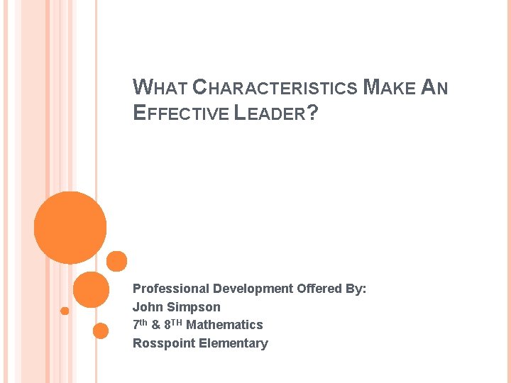 WHAT CHARACTERISTICS MAKE AN EFFECTIVE LEADER Professional Development
