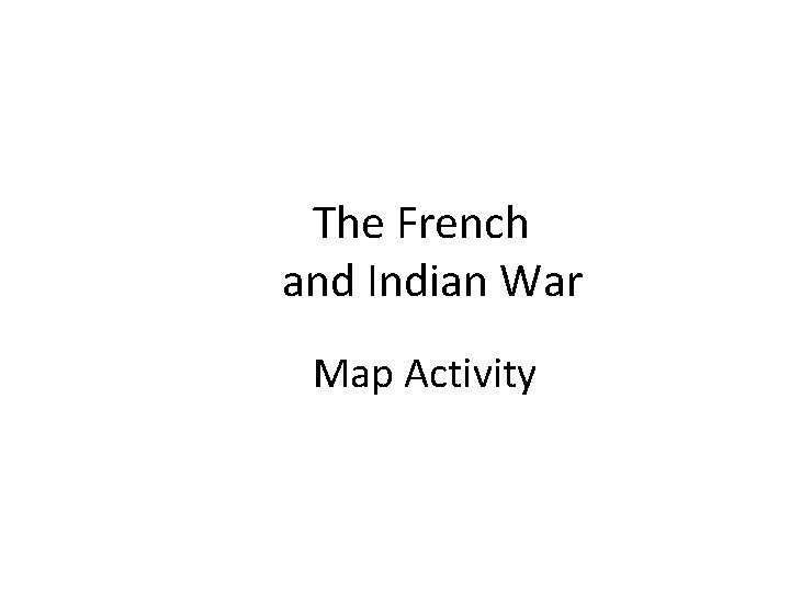 The French and Indian War Map Activity To