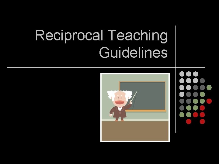 Reciprocal Teaching Guidelines Summarizing l l l l