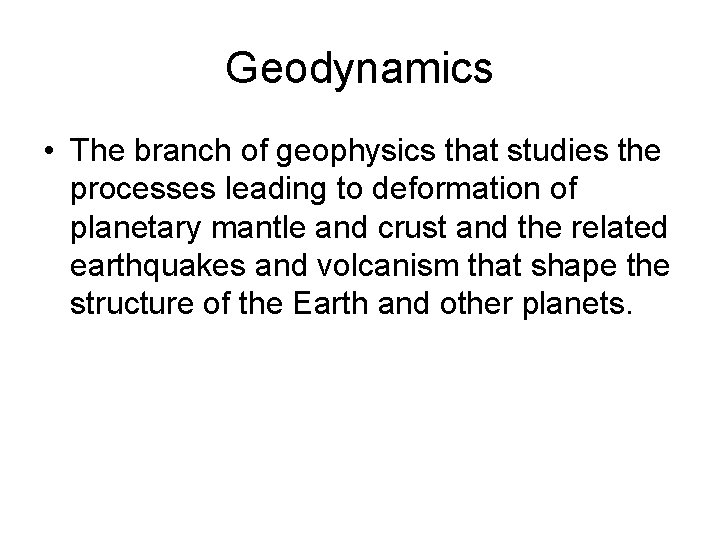 Geodynamics and some Structural Geology Rob Bialas Geodynamics