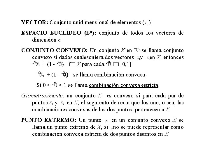 VECTOR Conjunto unidimensional de elementos ESPACIO EUCLDEO En
