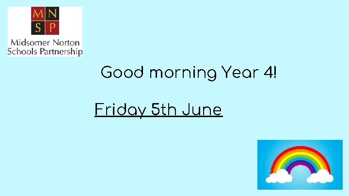 Good morning Year 4 Friday 5 th June
