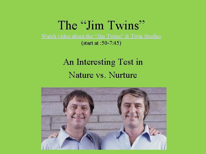 The Jim Twins Watch video about the Jim