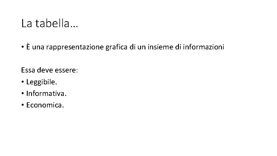 Cos una tabella La tabella una rappresentazione grafica