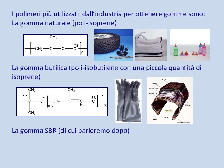 ELASTOMERI ED ELASTICITA DELLA GOMMA Si definisce elastomero