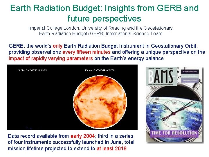 Earth Radiation Budget Insights from GERB and future