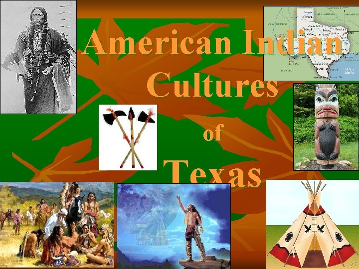American Indian Cultures of Texas Culture the customs