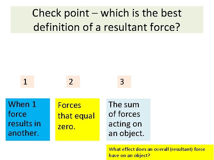 Resultant Forces What effect does an overall resultant