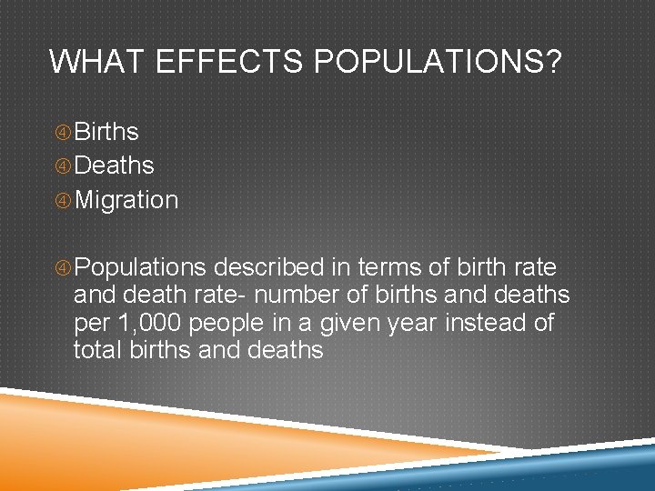 HUMAN POPULATIONS WHAT EFFECTS POPULATIONS Births Deaths Migration