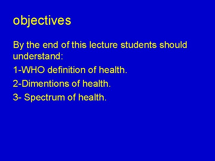 Health objectives By the end of this lecture