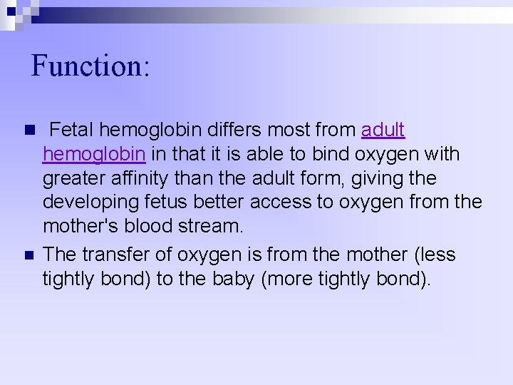 Fetal Hemoglobin Definition n Is the main oxygen