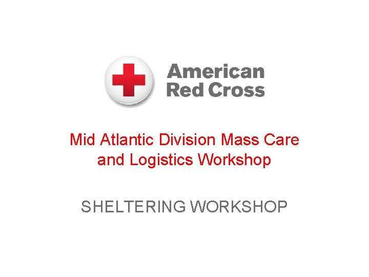Mid Atlantic Division Mass Care and Logistics Workshop