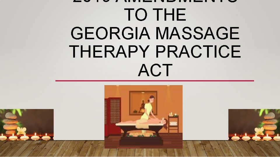 2019 AMENDMENTS TO THE GEORGIA MASSAGE THERAPY PRACTICE