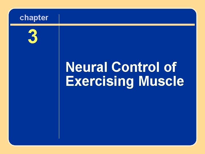 chapter 3 Neural Control of Exercising Muscle Learning