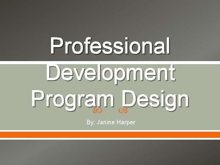 Professional Development Program Design By Janine Harper School