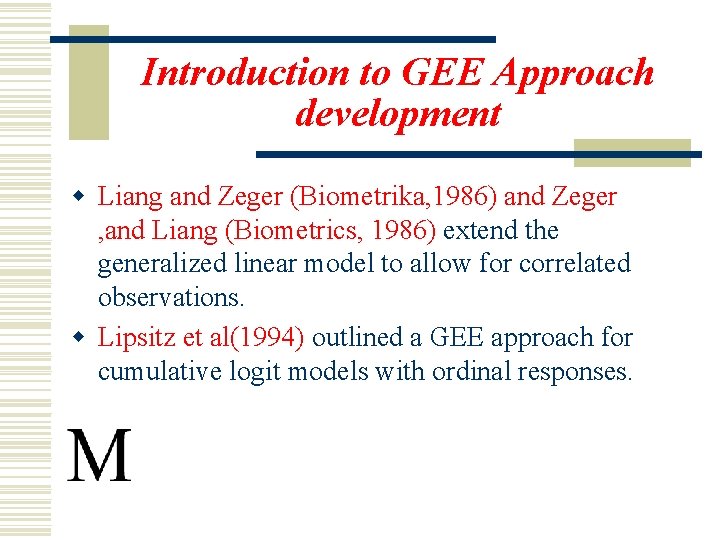 GEE Approach Presented by Jianghu Dong Instructor Professor
