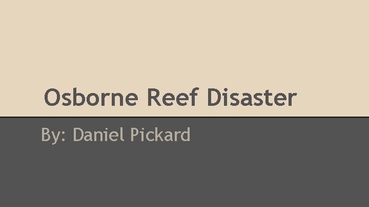 Osborne Reef Disaster By Daniel Pickard What Happened