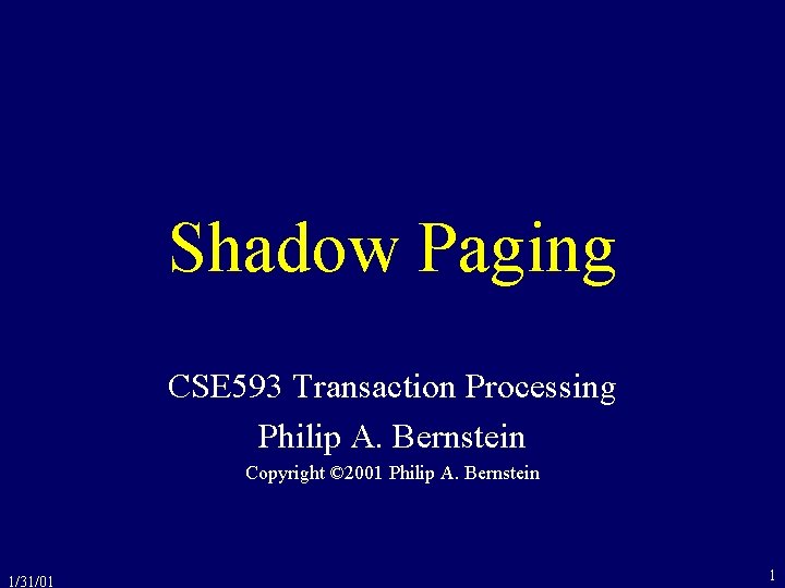 Shadow Paging CSE 593 Transaction Processing Philip A