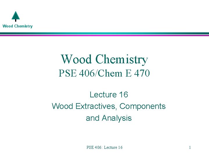 Wood Chemistry PSE 406Chem E 470 Lecture 16
