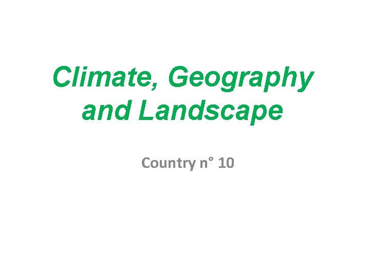 Climate Geography and Landscape Country n 10 Climate