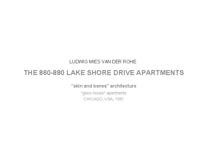 LUDWIG MIES VAN DER ROHE THE 860 880