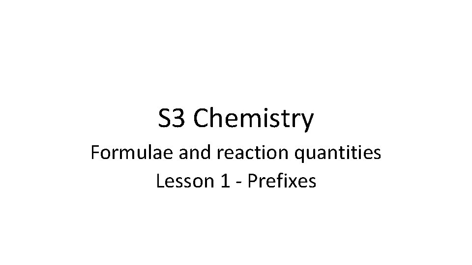 S 3 Chemistry Formulae and reaction quantities Lesson