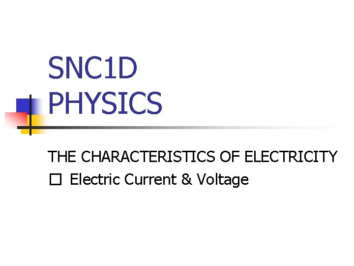 SNC 1 D PHYSICS THE CHARACTERISTICS OF ELECTRICITY