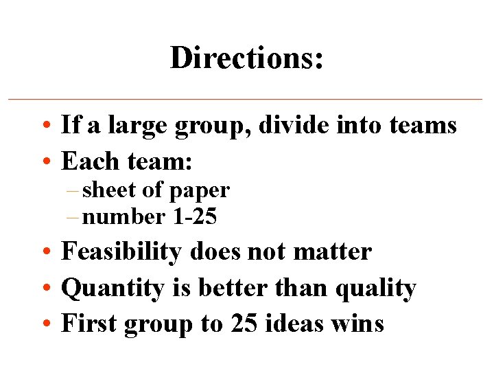 Brainstorming Exercise Rules for Brainstorming Generate many ideas