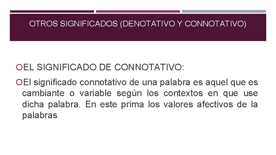 OTROS SIGNIFICADOS DENOTATIVO Y CONNOTATIVO Cuando se habla