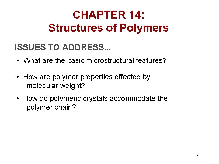 CHAPTER 14 Structures of Polymers ISSUES TO ADDRESS