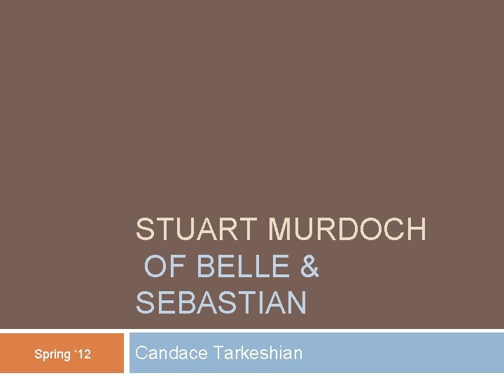 STUART MURDOCH OF BELLE SEBASTIAN Spring 12 Candace
