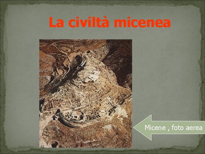 La civilt micenea Micene foto aerea I MICENEI