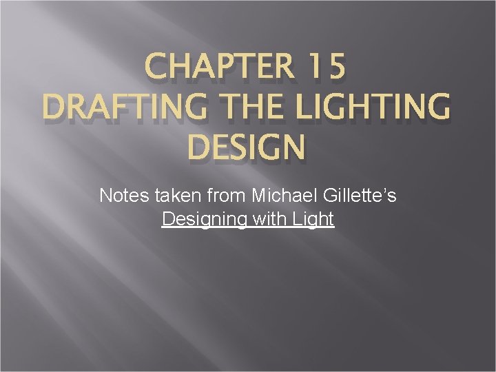 CHAPTER 15 DRAFTING THE LIGHTING DESIGN Notes taken
