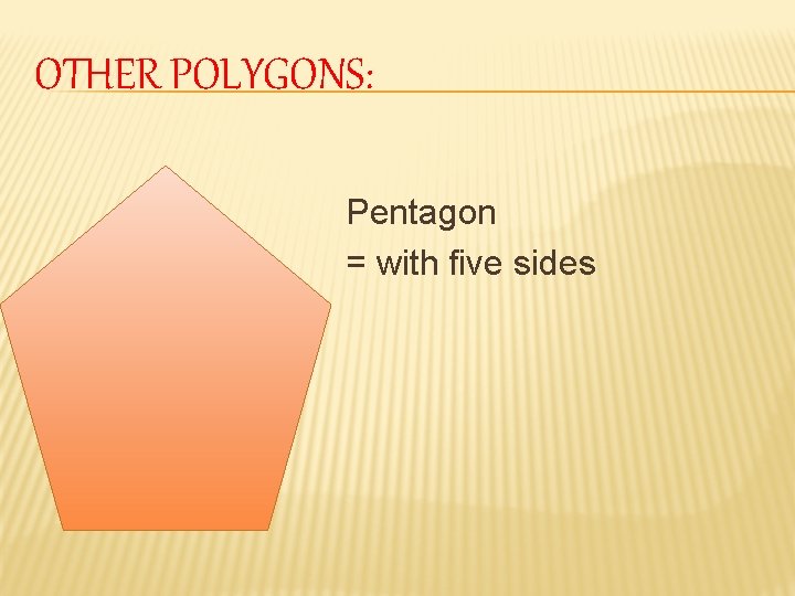 POLYGONS POLYGONS A close plane figure bounded by