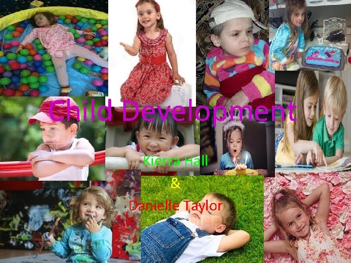 Child Development Kierra Hall Danielle Taylor The Meaning