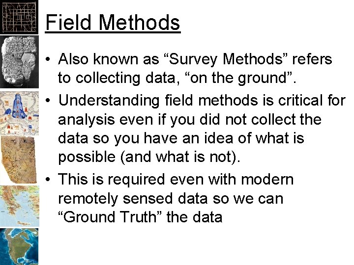 Field Methods Also known as Survey Methods refers
