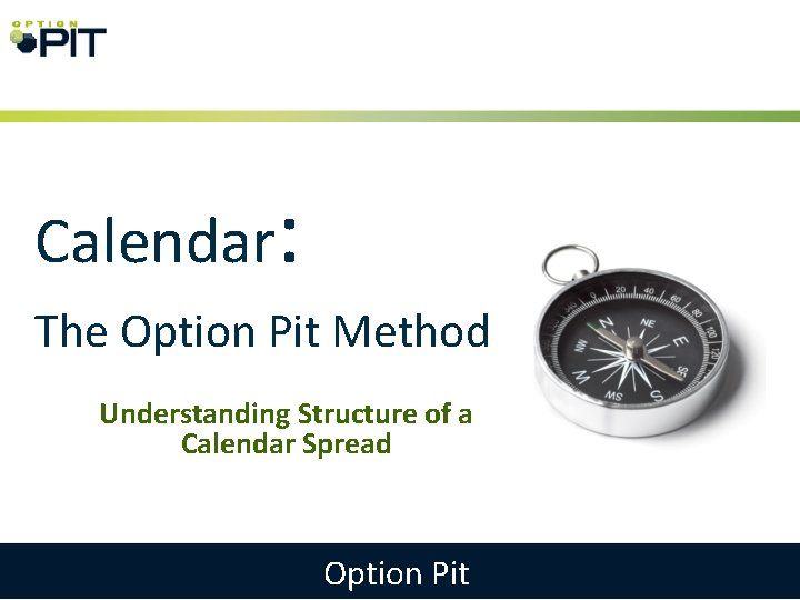 Calendar The Option Pit Method Understanding Structure of