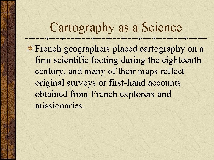 Maps and Cartography Cartography is the art and