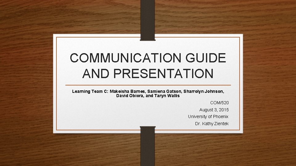 COMMUNICATION GUIDE AND PRESENTATION Learning Team C Makeisha