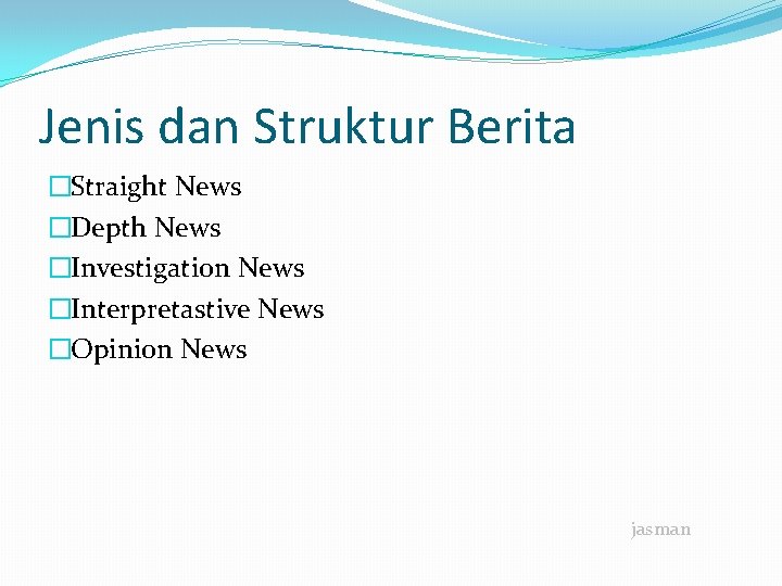 TEKNIS PENULISAN BERITA DAN REPORTASE jasman MENULIS BERITA