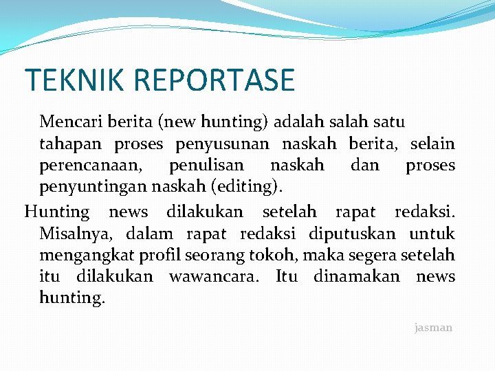 TEKNIS PENULISAN BERITA DAN REPORTASE jasman MENULIS BERITA