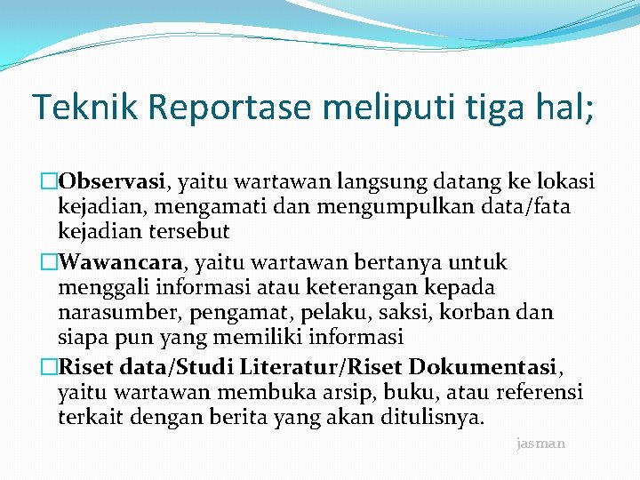 TEKNIS PENULISAN BERITA DAN REPORTASE jasman MENULIS BERITA