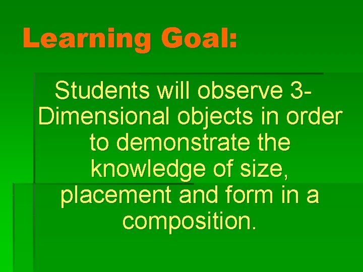 Learning Goal Students will observe 3 Dimensional objects
