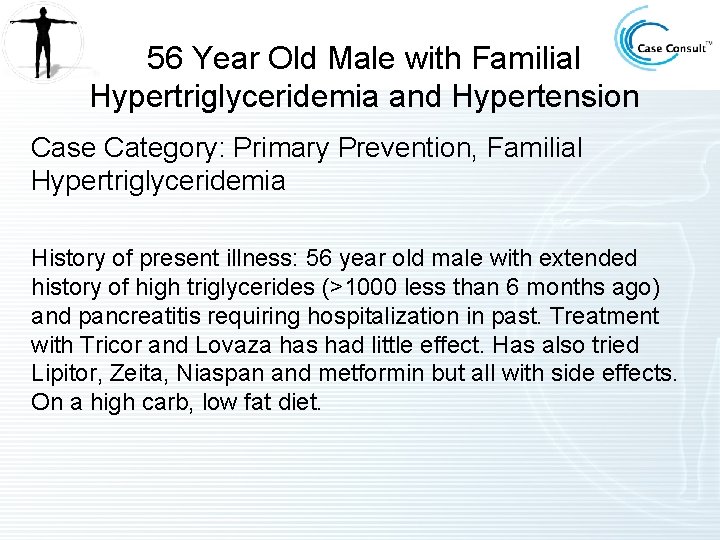 56 Year Old Male with Familial Hypertriglyceridemia and